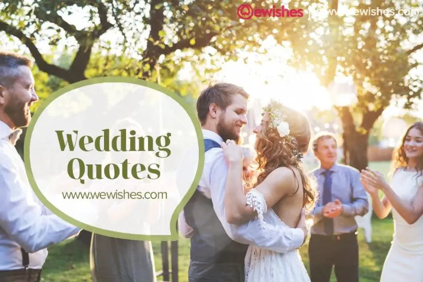 Wedding Quotes: That Will Make Your Day Memorable Forever - We Wishes