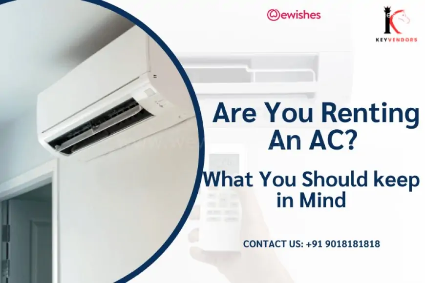 Are You Renting An AC? Here Is a Checklist - We Wishes
