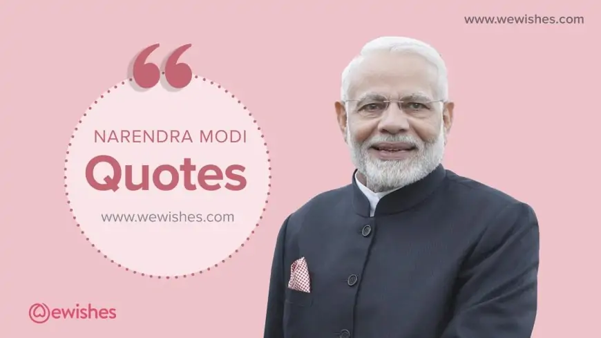 Narendra Modi Quotes: Start your day for motivation - We Wishes