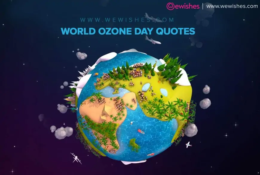 World Ozone Day 2024: Significance, Slogans, Messages, Quotes, Wishes ...