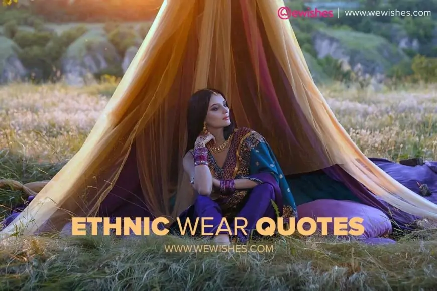 Best Indian Ethnic Wear Traditional outfit Quotes - We Wishes