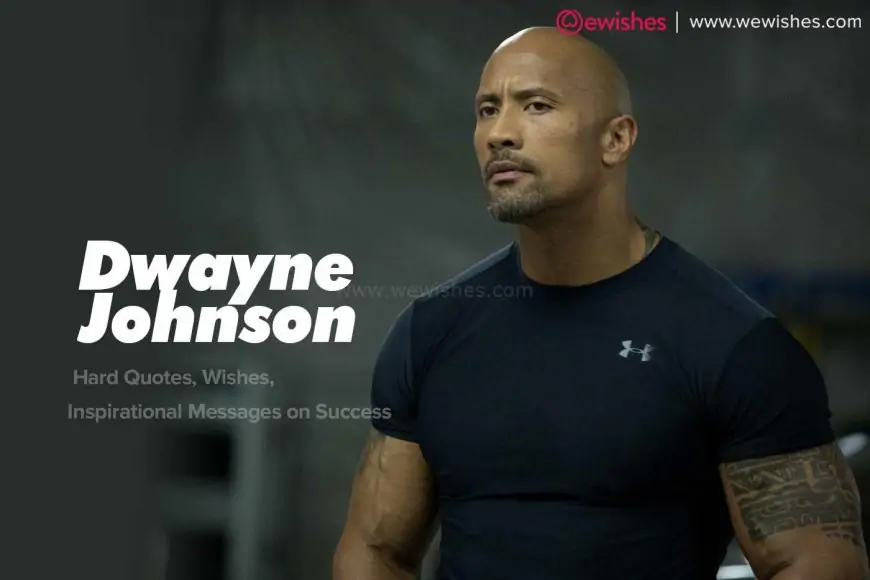 Dwayne Johnson (The Rock) Hard Quotes, Wishes, Inspirational Messages ...