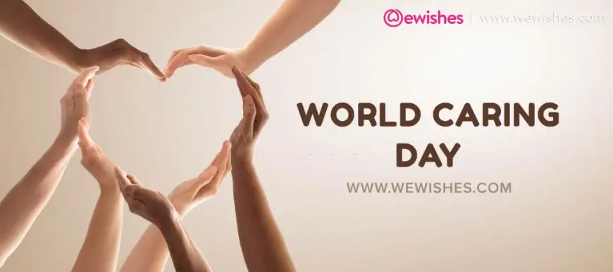 World Caring Day Wishes, Quotes, Theme, History, Significance ...