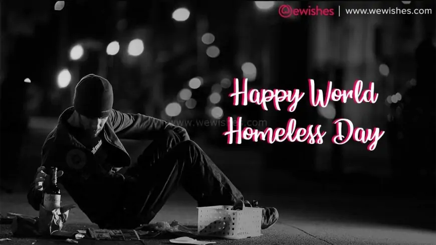 Happy World Homeless Day (2025) Wishes, Quotes, Status to Share - We Wishes