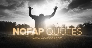 NoFap Quotes For Your Positive Mindset – We Wishes