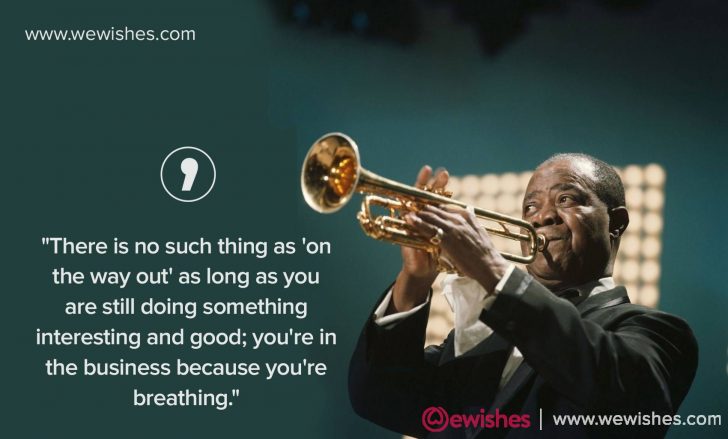 Louis Armstrong: Thoughtful Quotes, Biography and More – We Wishes