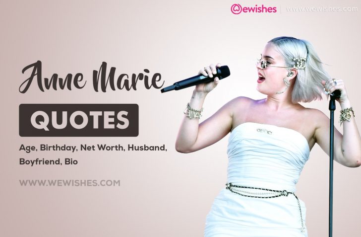 Anne Marie: Quotes & Sayings, Age, Birthday, Net Worth, Husband ...