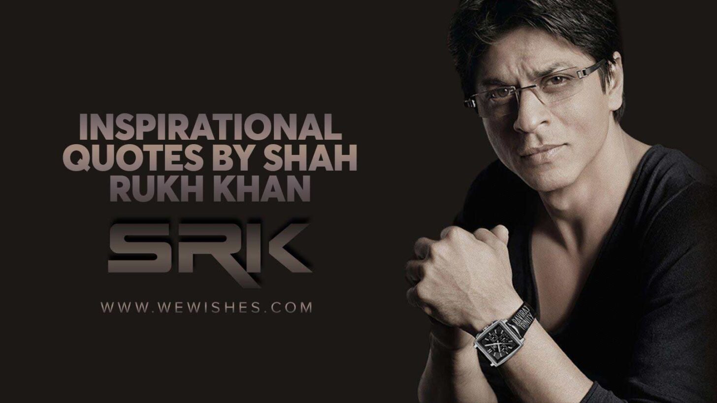 101+ Inspirational Quotes by Shah Rukh Khan (SRK The King Of Bollywood ...
